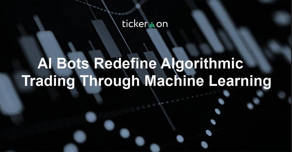 AI Bots Redefine Algorithmic Trading Through Machine Learning