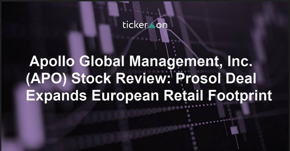 Apollo Global Management, Inc. (APO) Stock Review: Prosol Deal Expands ...