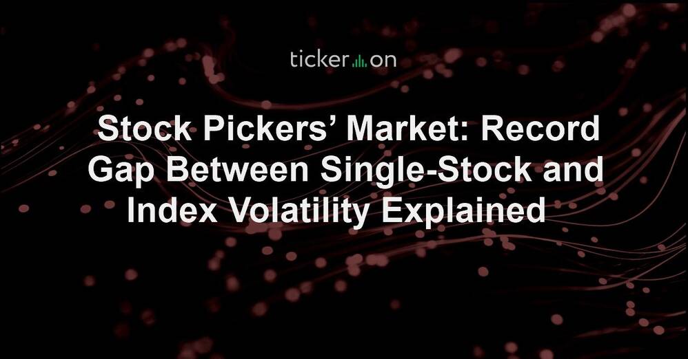 Stock Pickers’ Market: Record Gap Between Single-Stock and Index ...